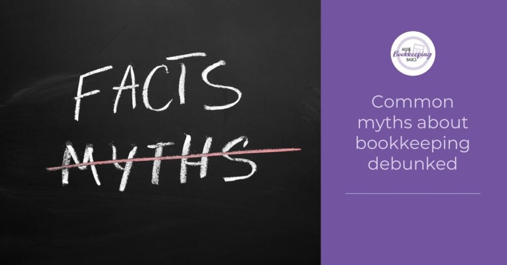 Common Myths About Bookkeeping – Debunked! - Aussie Bookkeeping Basics